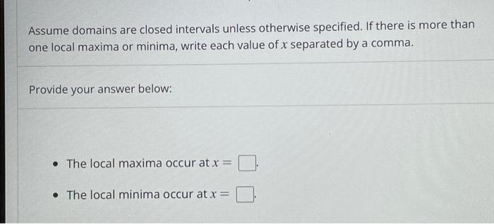 Solved Determine where the local maxima and minima occur on | Chegg.com