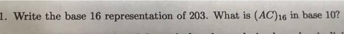 Solved Write the base 16 representation of 203. What is | Chegg.com