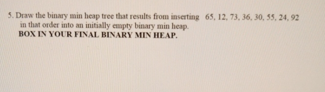 Solved Draw the binary min heap tree that results from | Chegg.com