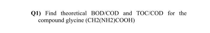 Solved (1) Find theoretical BOD/COD and TOC/COD for the | Chegg.com