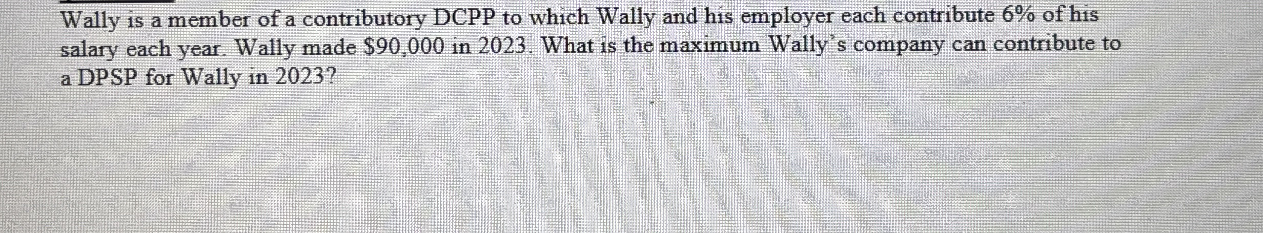 Solved Wally is a member of a contributory DCPP to which | Chegg.com