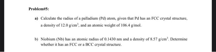 Solved Problem\#5: a) Calculate the radius of a palladium | Chegg.com