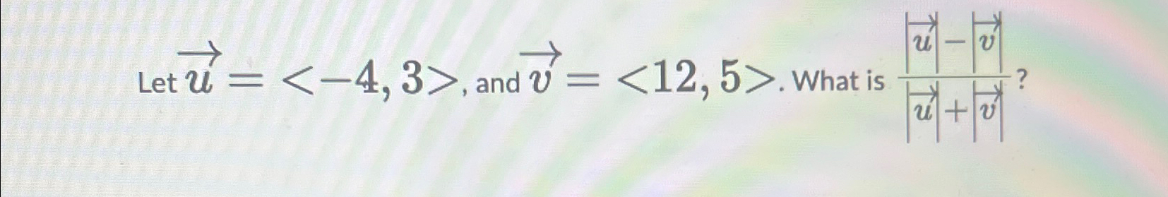 Solved Let vec(u)=(:-4,3:), ﻿and vec(v)=(:12,5:). ﻿What is | Chegg.com