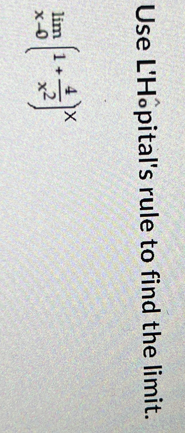 Solved Use L'Hopital's rule to find the limit.limx→0(1+4x2)x | Chegg.com