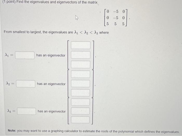 [Solved]: (1 point) The matrix [ A= left[ begin{array}{ccc