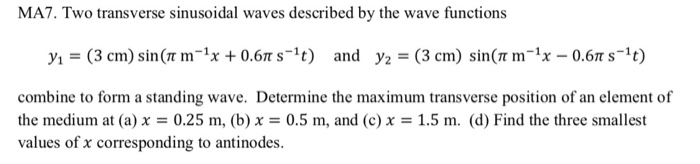 Solved MA7. Two transverse sinusoidal waves described by the | Chegg.com