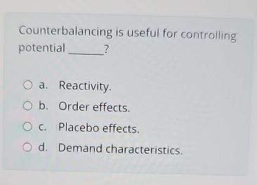 Solved Counterbalancing is useful for controlling | Chegg.com