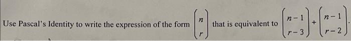 Solved - n-1 Use Pascal's Identity to write the expression | Chegg.com
