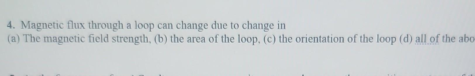 Solved 4. Magnetic flux through a loop can change due to | Chegg.com