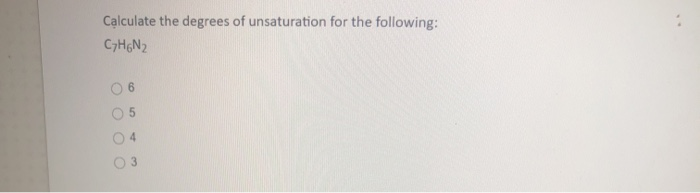 Solved Calculate the degrees of unsaturation for the | Chegg.com