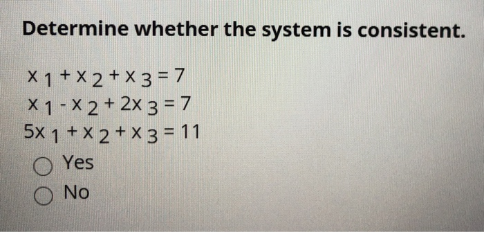 Solved Determine whether the system is consistent. X 1 + x2 | Chegg.com