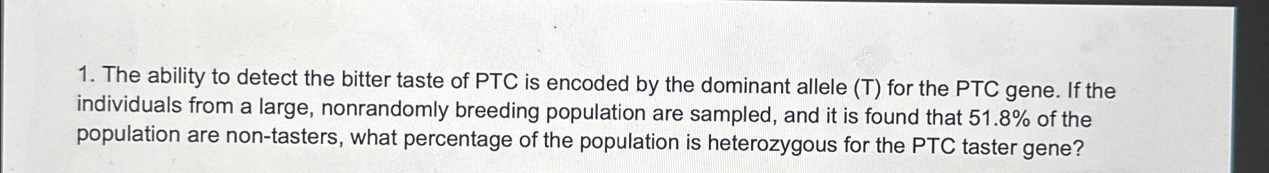 Solved The ability to detect the bitter taste of PTC is | Chegg.com