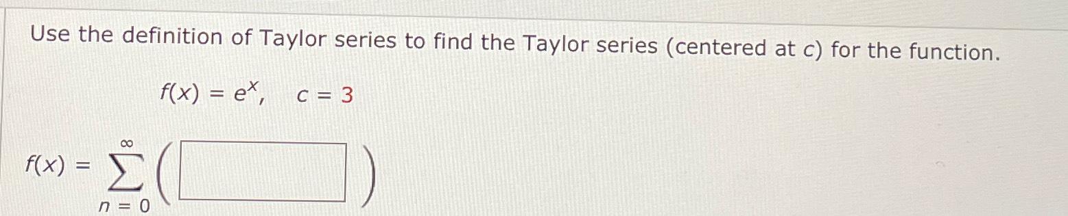 Solved Use the definition of Taylor series to find the | Chegg.com