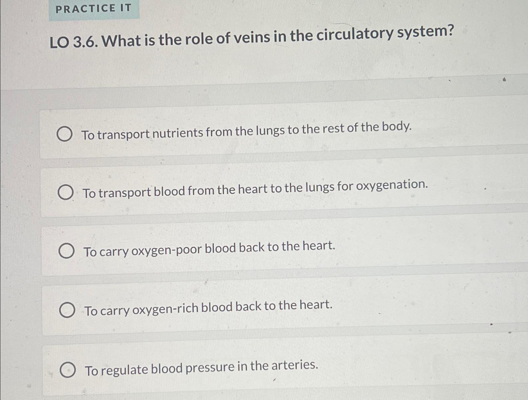 Solved PRACTICE ITLO 3.6. ﻿What is the role of veins in the | Chegg.com