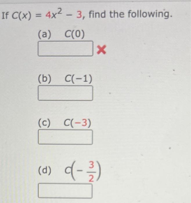 Solved C(x)=4x2−3, find the following (a) C(0) (b) C(−1) (c) | Chegg.com