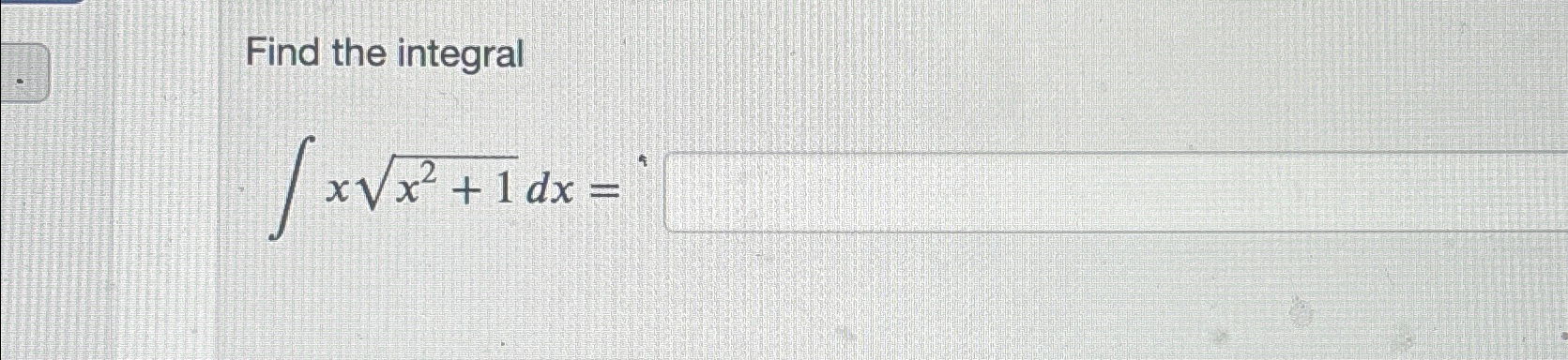 Solved Find the integral∫﻿﻿xx2+12dx= | Chegg.com