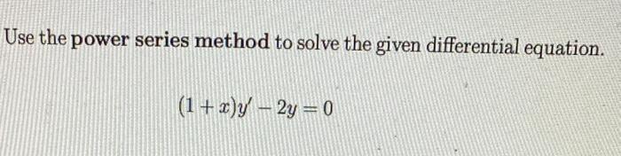 Solved Use the power series method to solve the given | Chegg.com