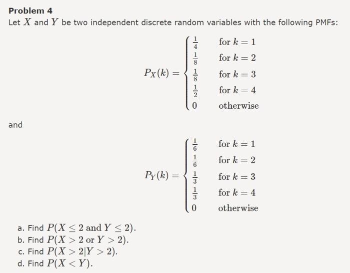 Solved Problem 4 Let X and Y be two independent discrete | Chegg.com