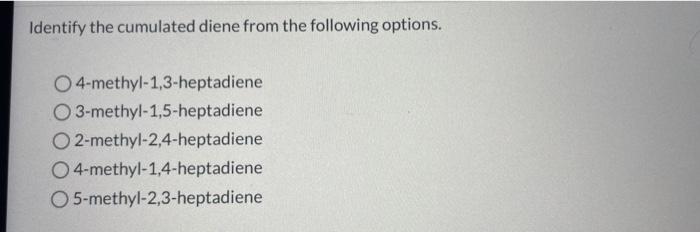 Solved Identify the cumulated diene from the following | Chegg.com