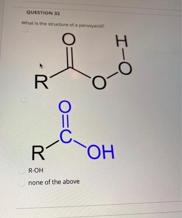 Solved QUESTION 32 What is the structure of a peroxyacid? | Chegg.com