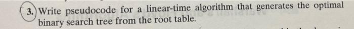 Solved 3 Write Pseudocode For A Linear Time Algorithm That