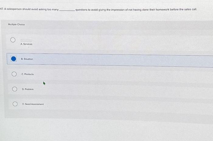 Solved 7. A salesperson should avoid asking too many | Chegg.com