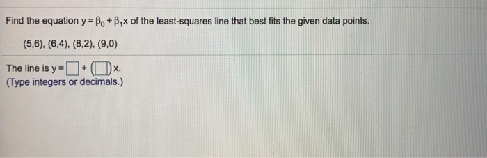 Solved Find the equation y = B.+Byx of the least-squares | Chegg.com
