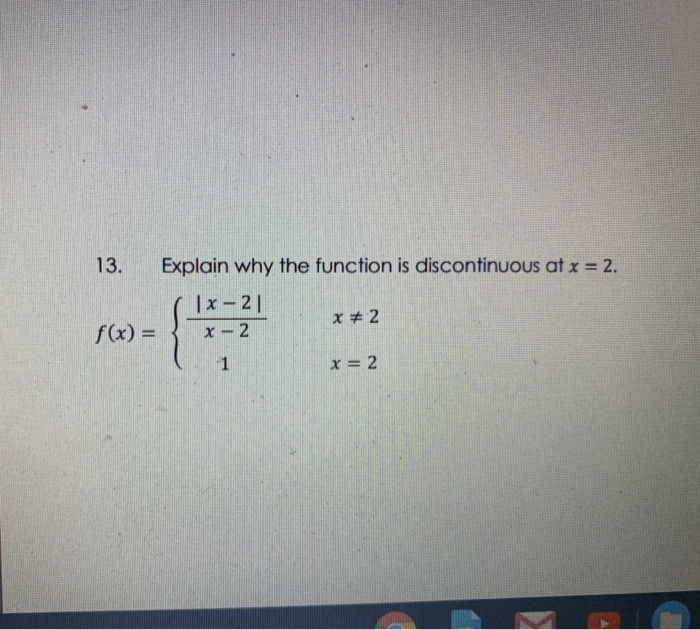 Solved 13. Explain why the function is discontinuous at x = | Chegg.com