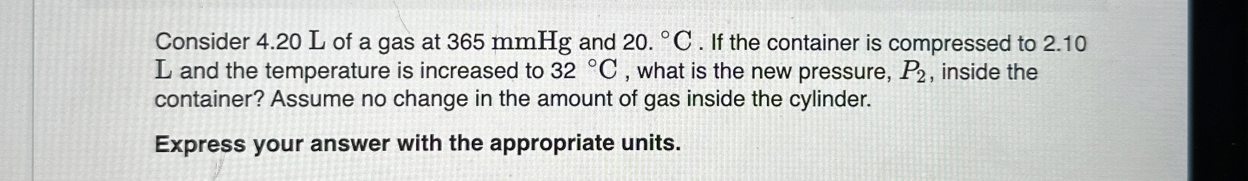 Solved Consider 4.20 L ﻿of a gas at 365mmHg ﻿and 20 . °C. | Chegg.com