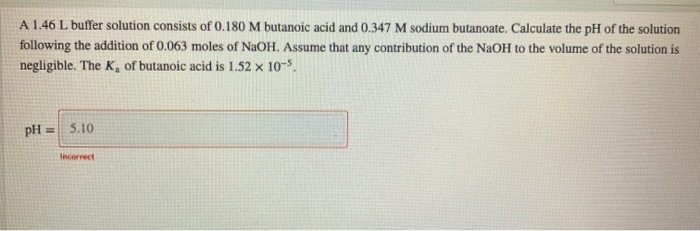 Solved A 1.46 L buffer solution consists of 0.180 M butanoic | Chegg.com