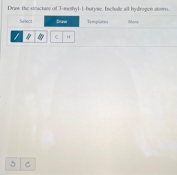 Solved Draw the structure of 3-methyl-1-butyne. Include all | Chegg.com