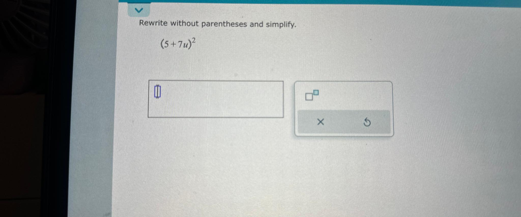 Solved Rewrite without parentheses and simplify.(5+7u)2 | Chegg.com