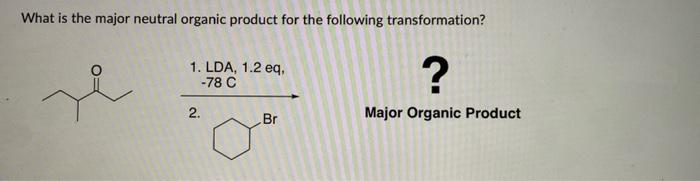 Solved What is the major neutral organic product for the | Chegg.com