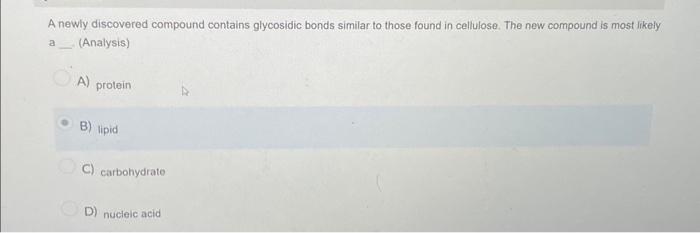 Solved A newly discovered compound contains glycosidic bonds | Chegg.com