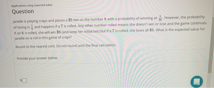 Solved Applications using expected value Question Janelle is | Chegg.com Solved Applications using expected value Question Janelle is | Chegg.com