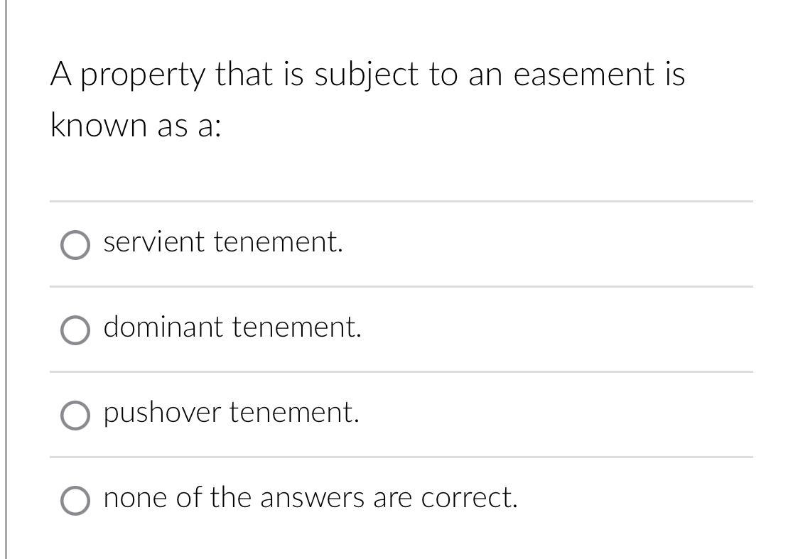 Solved A property that is subject to an easement is known as | Chegg.com