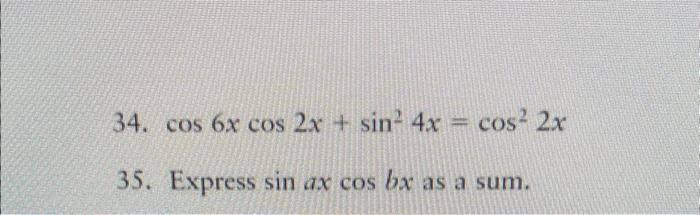 Solved 34. cos(6x)cos(2x)+sin^2 (4x) = cos^2 (2x) ; verify | Chegg.com