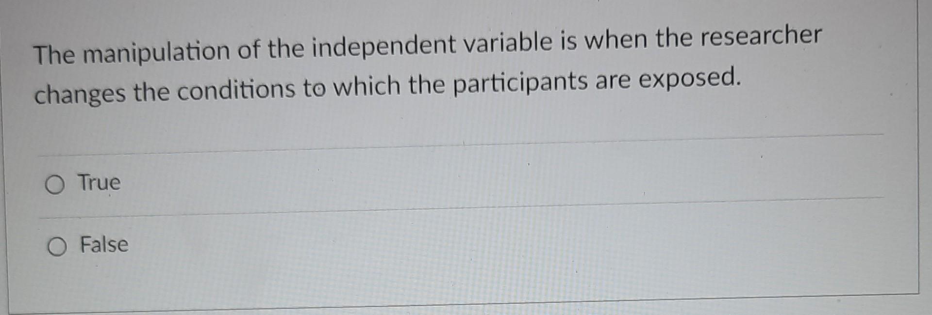 Solved The manipulation of the independent variable is when | Chegg.com