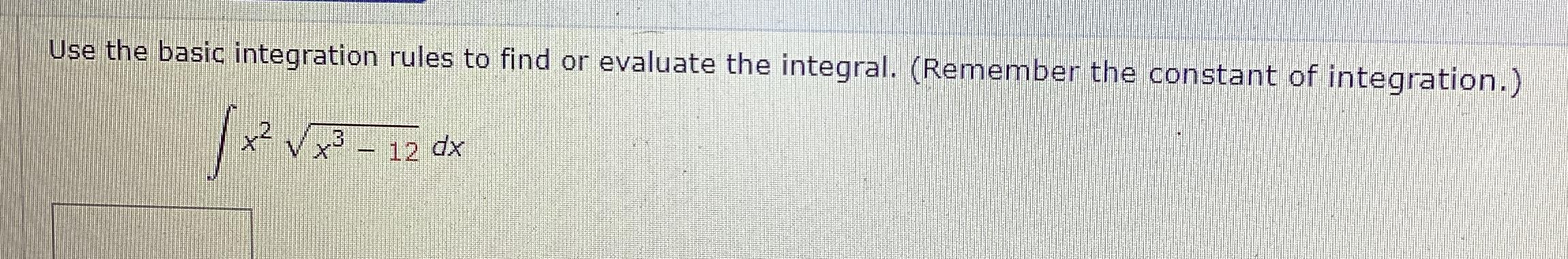 Solved Use the basic integration rules to find or evaluate | Chegg.com