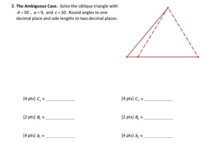 Solved 3. The Ambiguous Case. Solve the oblique triangle | Chegg.com