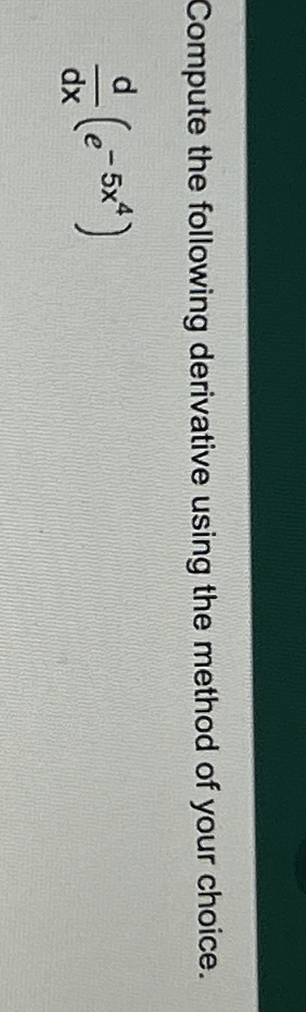 Solved Compute the following derivative using the method of | Chegg.com
