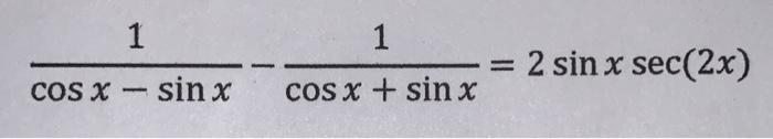 Solved 1 1 2 sin x sec(2x) COS X - sin x COS X + sinx | Chegg.com