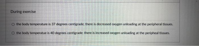 Solved During exercise o the body temperature is 37 degrees | Chegg.com