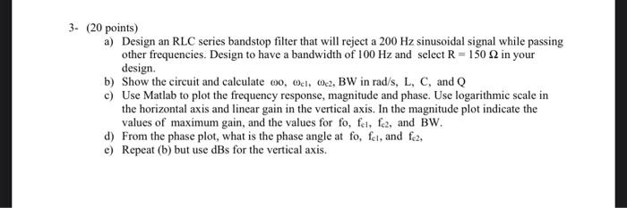 Solved 3- (20 points) a) Design an RLC series bandstop | Chegg.com
