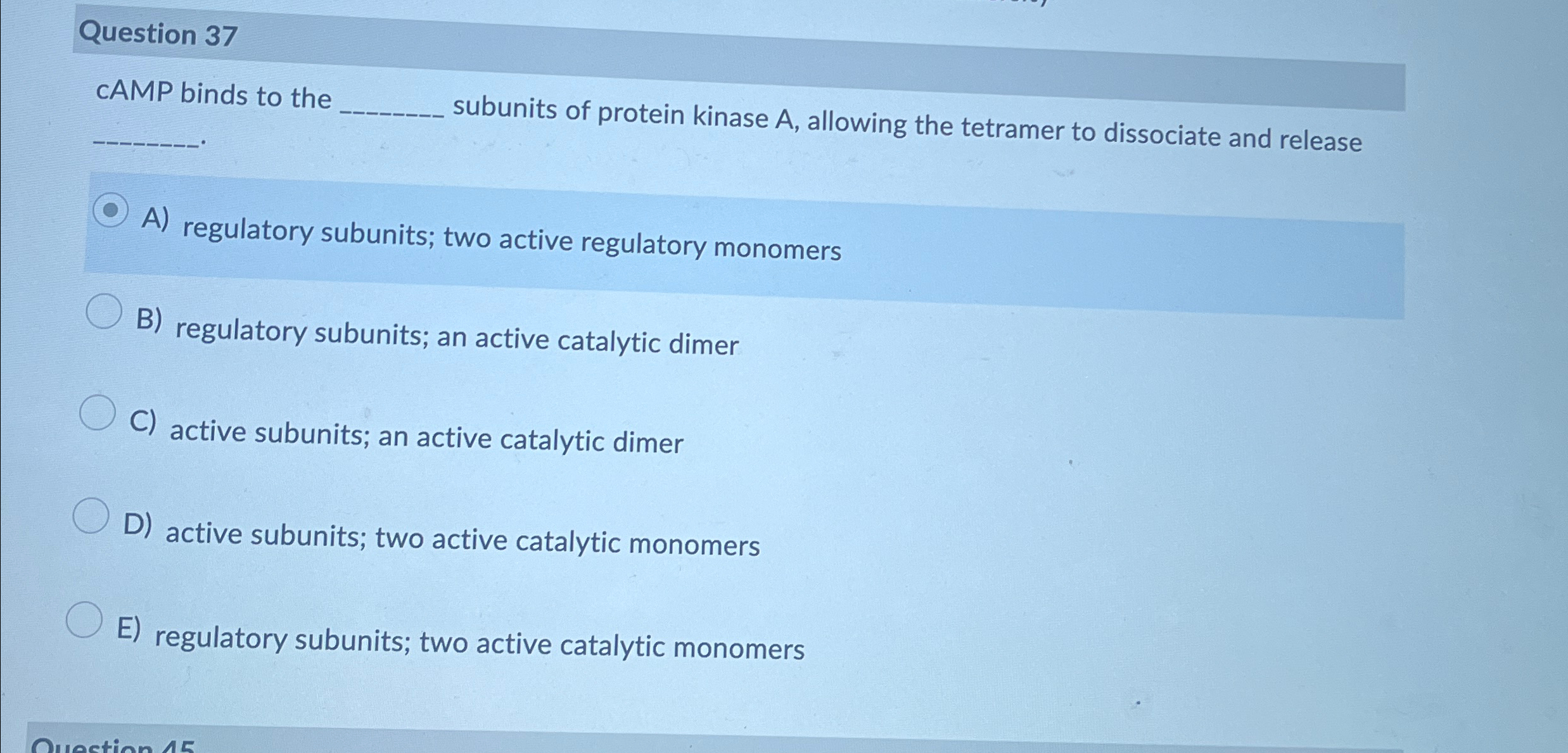 Solved Question 37cAMP binds to the ﻿subunits of protein | Chegg.com