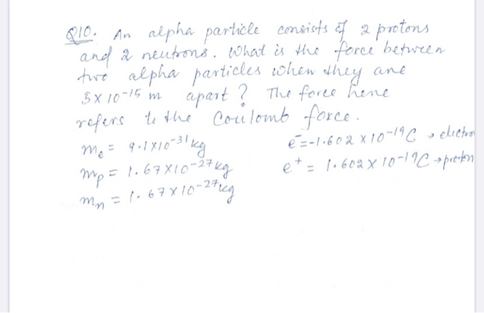 Solved 010. An alpha particle consists of a protons and a | Chegg.com