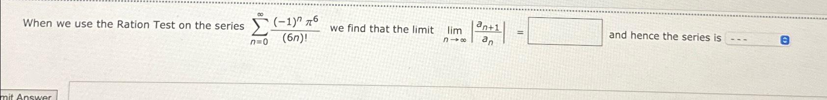 Solved When we use the Ration Test on the series | Chegg.com