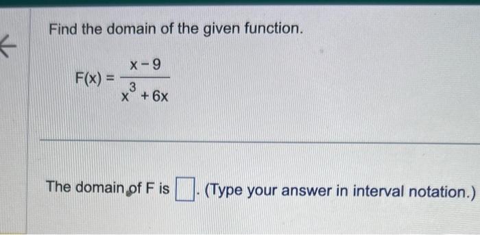 Solved Find the domain of the given function. F(x)=x3+6xx−9 | Chegg.com