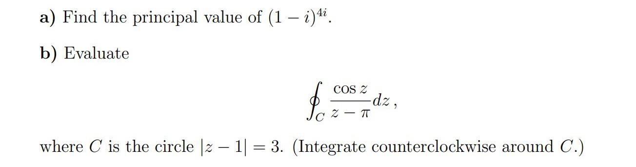 Solved a) Find the principal value of (1−i)4i. b) Evaluate | Chegg.com