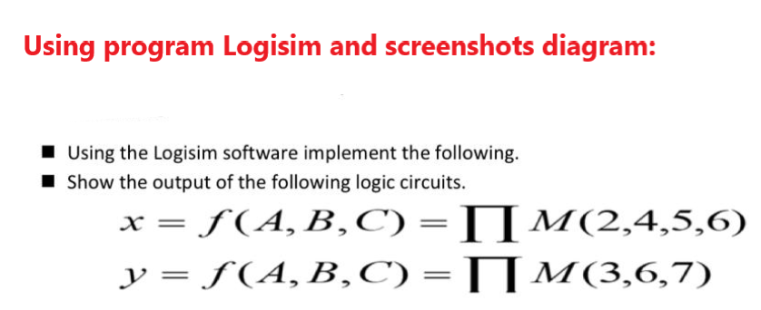 Solved Using program Logisim and screenshots diagram:Using | Chegg.com